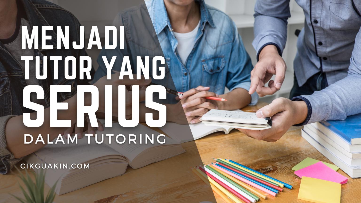 Menjadi Tutor Yang Serius Dalam Tutoring — CIKGU AKIN